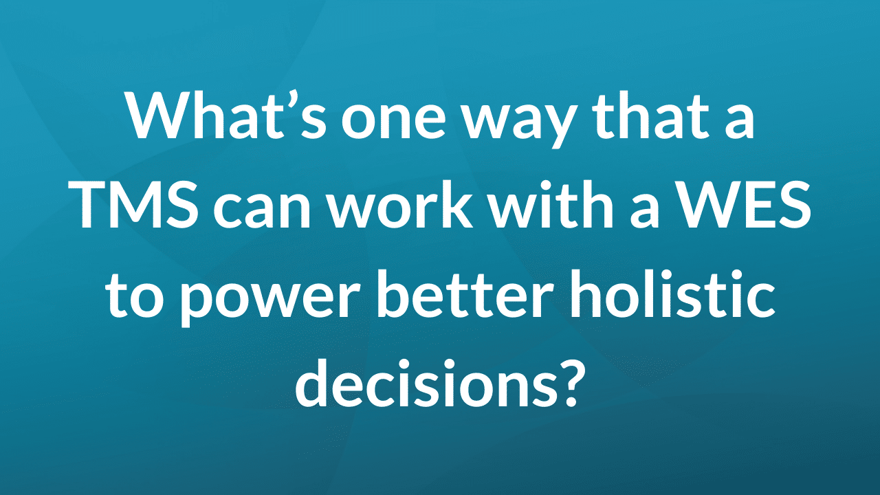 What’s one way that a TMS can work with a WES to power better holistic decisions? — RateLinx