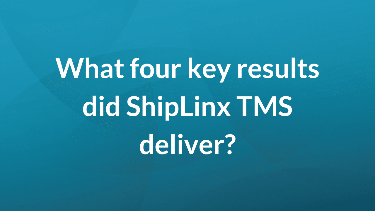 What four key results did ShipLinx TMS deliver? — RateLinx
