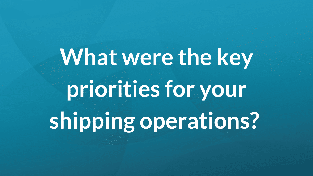 What were the key priorities for your shipping operations? — RateLinx